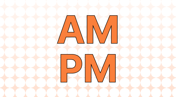 AM, PM 뜻(오전, 오후)과 본딧말, 예시 AM, PM 뜻(오전, 오후)과 본딧말, 예시